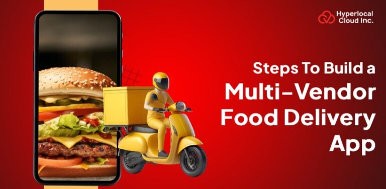 Steps To Build A Multi-Vendor Food Delivery App